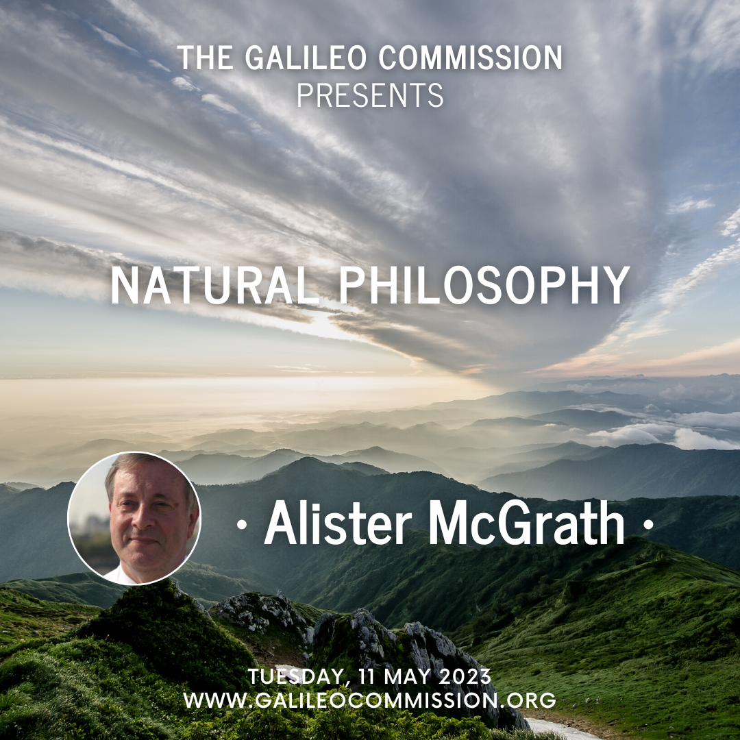 Alister McGrath – Natural Philosophy - The Galileo Commission